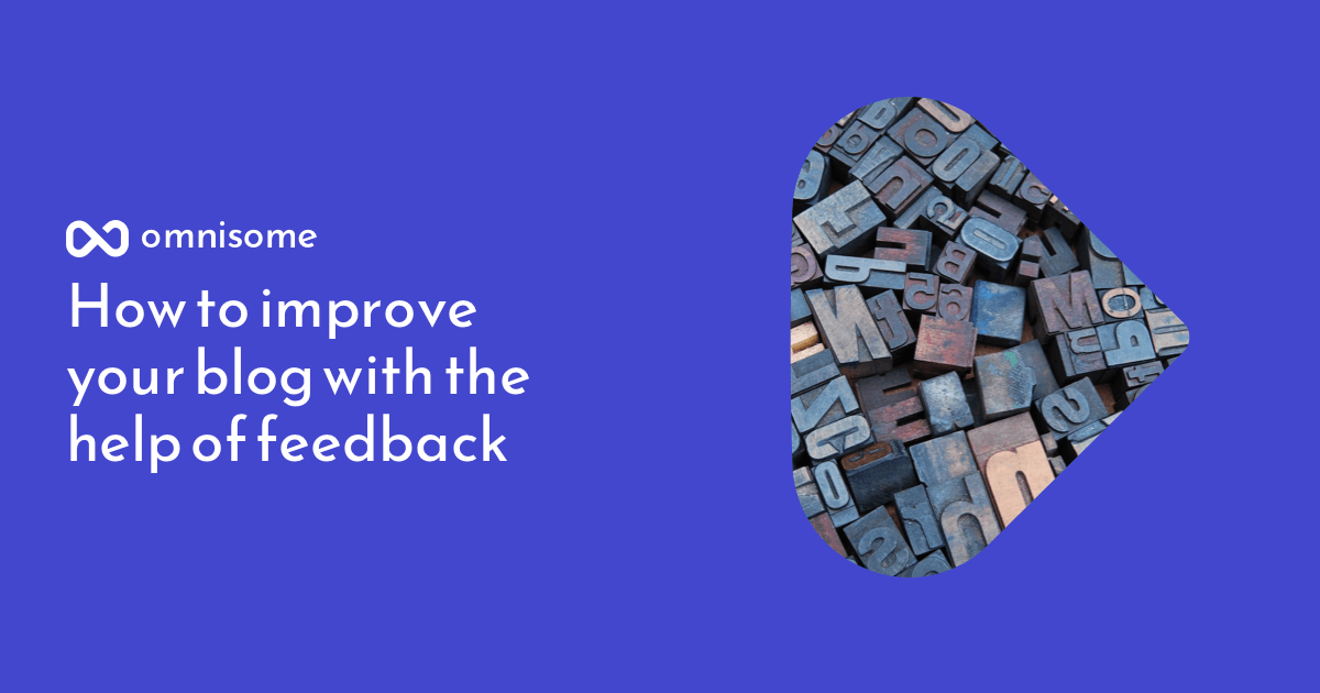How to improve your blog with the help of feedback - Omnisome