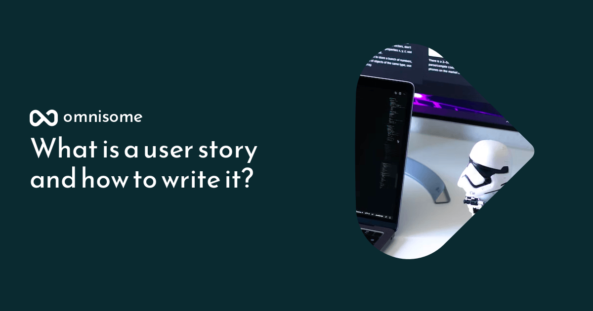 What is a user story and how to write it? - Omnisome
