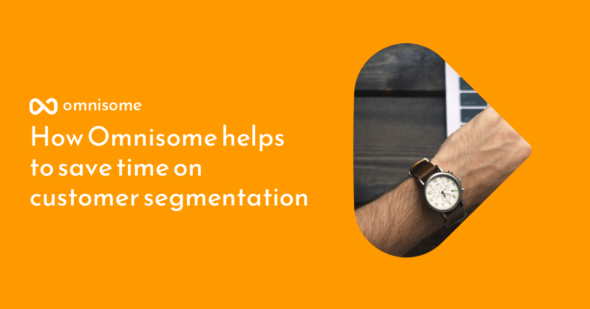 How Omnisome helps with customer segmentation - Omnisome